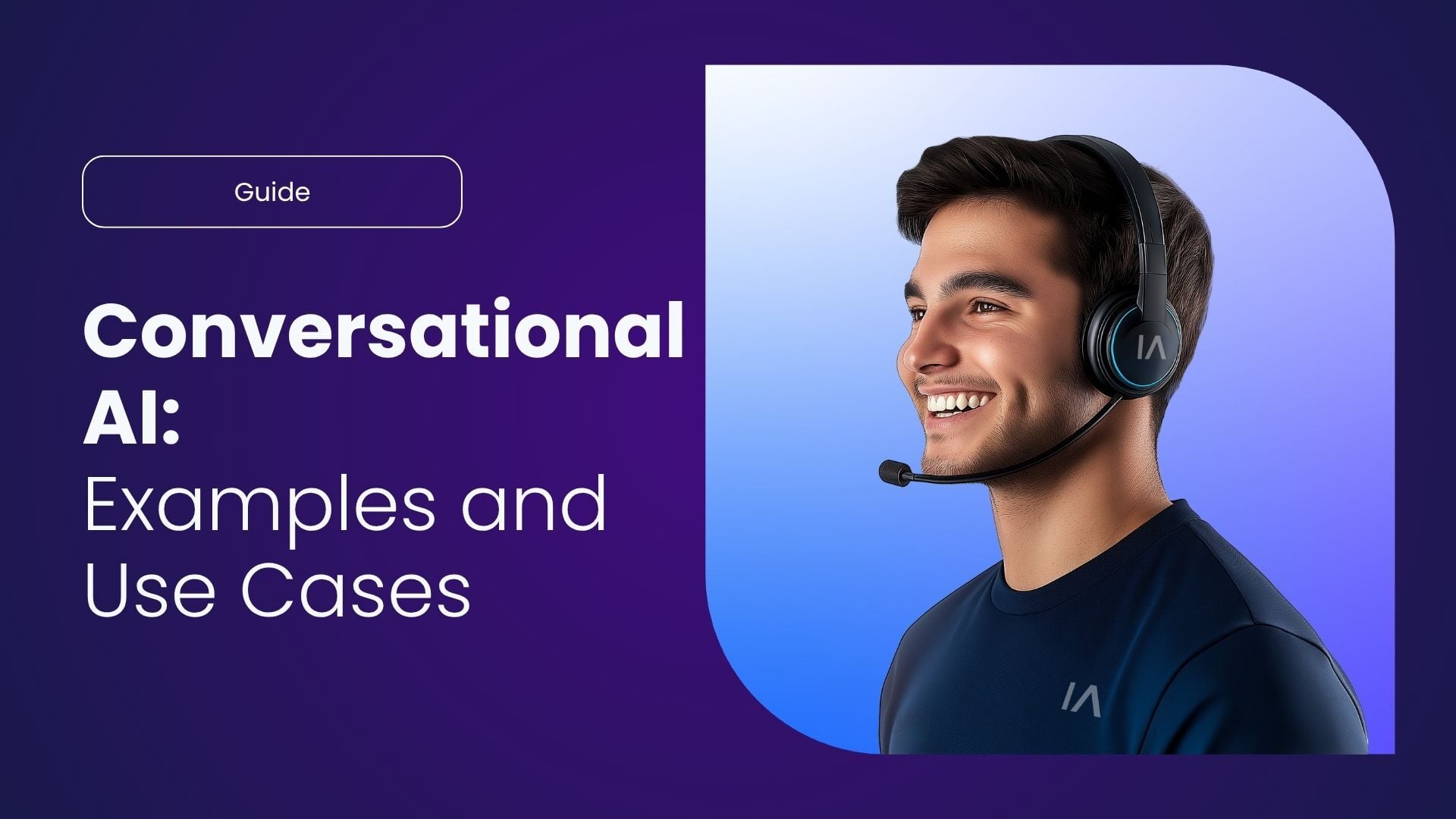 Conversational AI: Real-World Examples and Use Cases